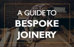 A guide to getting the best Bespoke Joinery quote