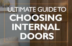 Choosing Internal Doors for Your Home - The Ultimate Guide.